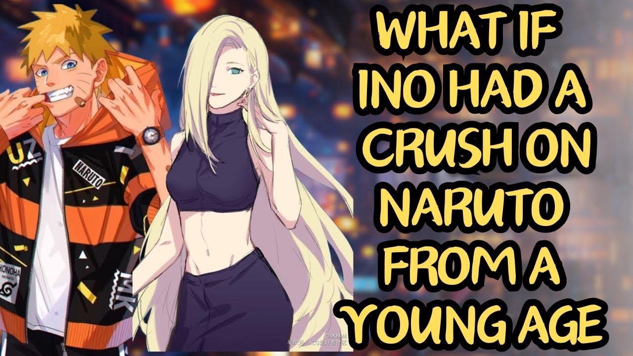 What If Ino Had A Crush On Naruto From A Young Age | Part 1 Naruto X ...