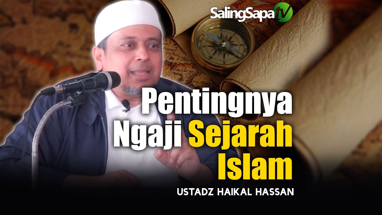 Pentingnya Ngaji Sejarah Islam | Ust. Haikal Hassan - YouTube