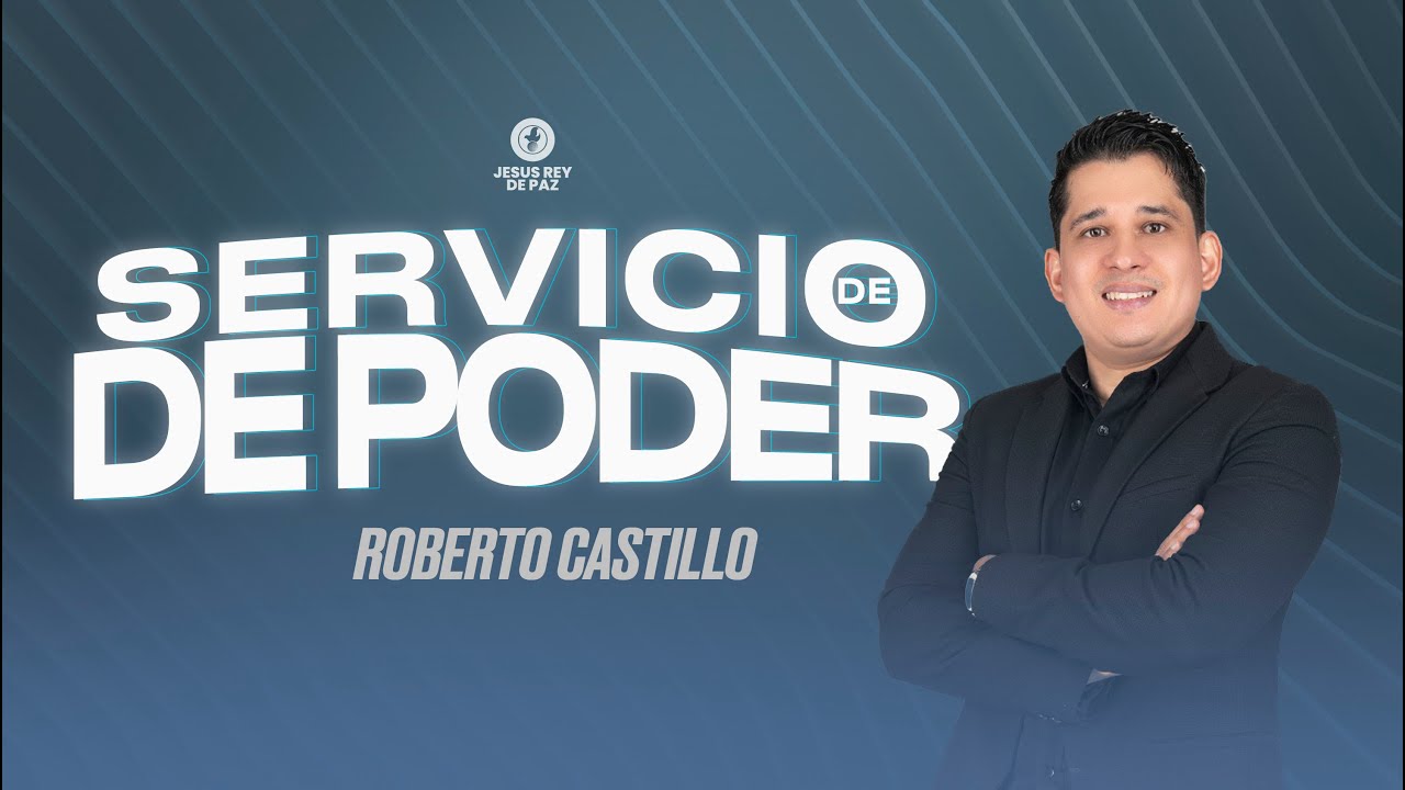 SERVICIO DE PODER | Pastor Roberto Castillo - YouTube