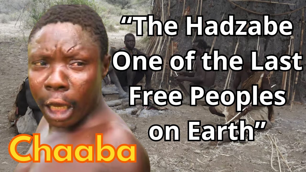 (Chaaba) The Hadzabe One of the Last Free Peoples on Earth - YouTube