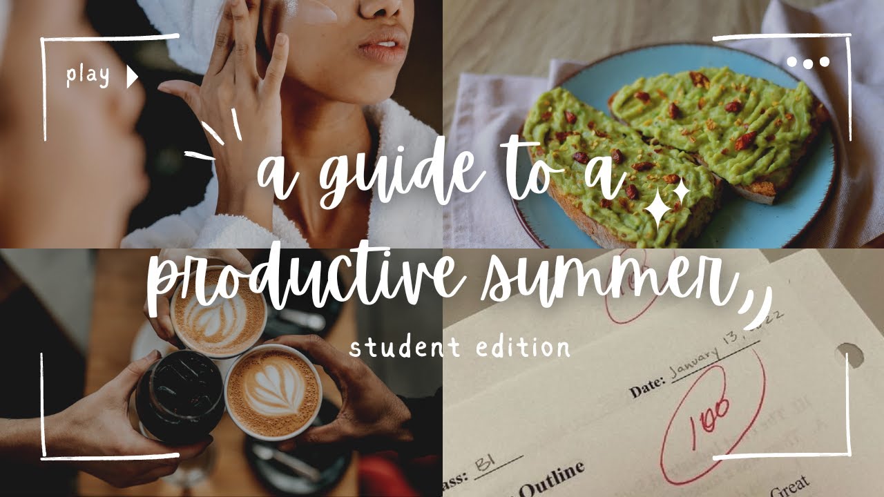 a guide to a productive summer | student edition - YouTube