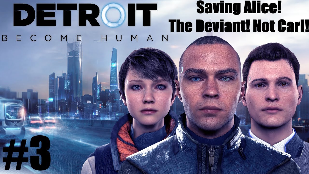 Saving Alice! The Deviant! Not Carl! | Detroit: Become Human Blind Let's Play | Episode 3 - YouTube