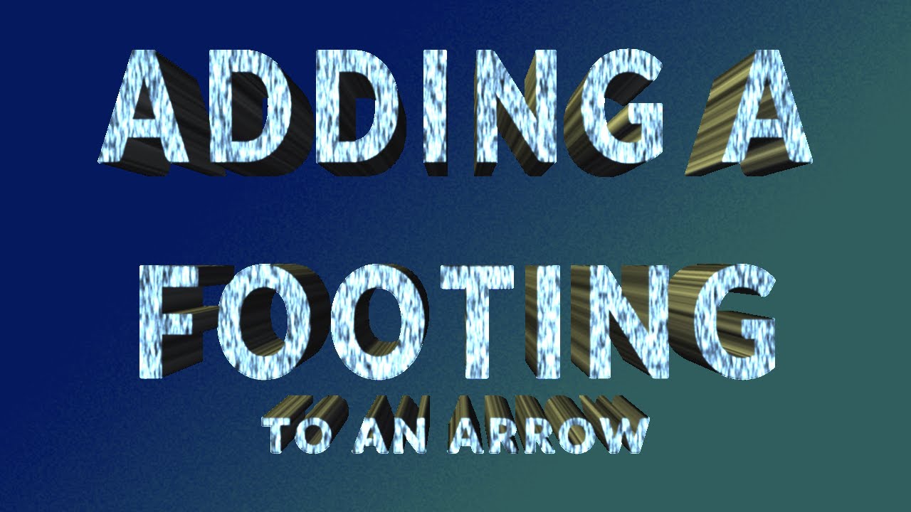 Adding A Footing to an arrow - YouTube