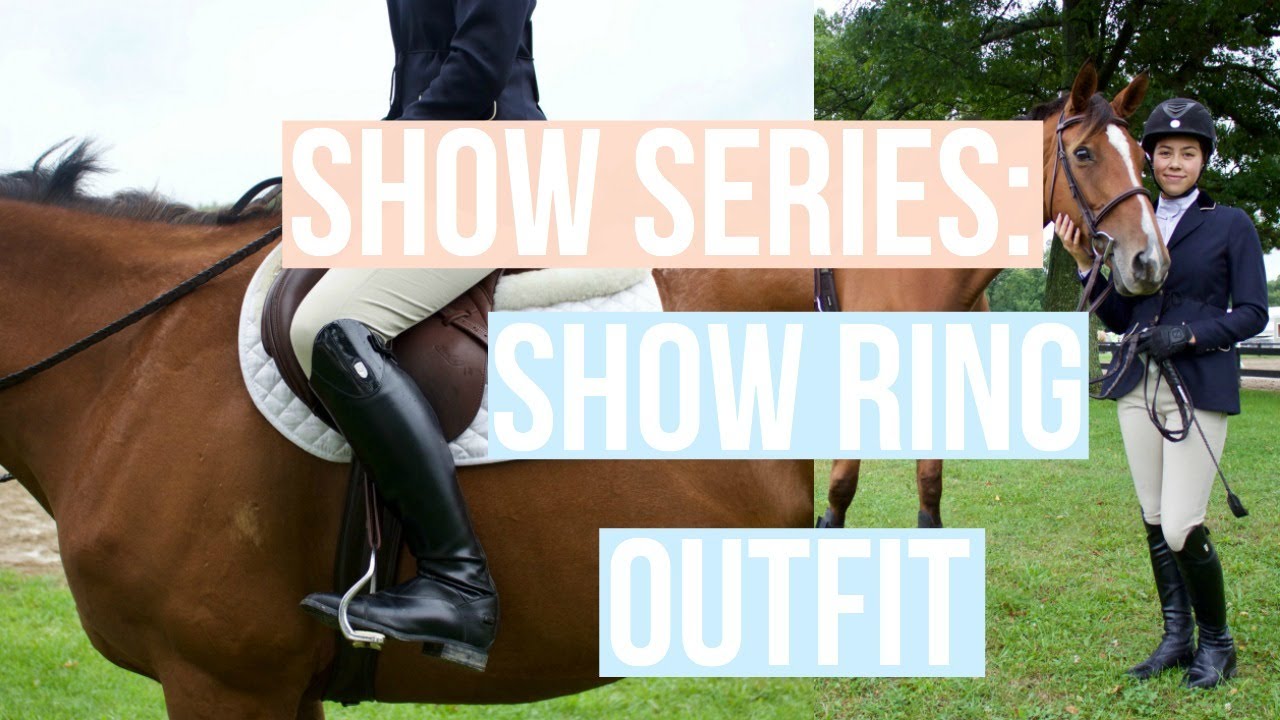 Show Series: Show Ring Outfit | Equestrian Prep - YouTube