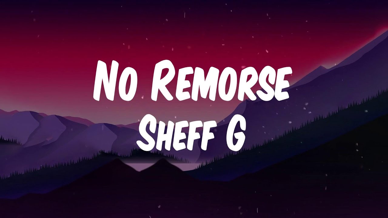 Sheff G - No Remorse (Lyric Video) - YouTube