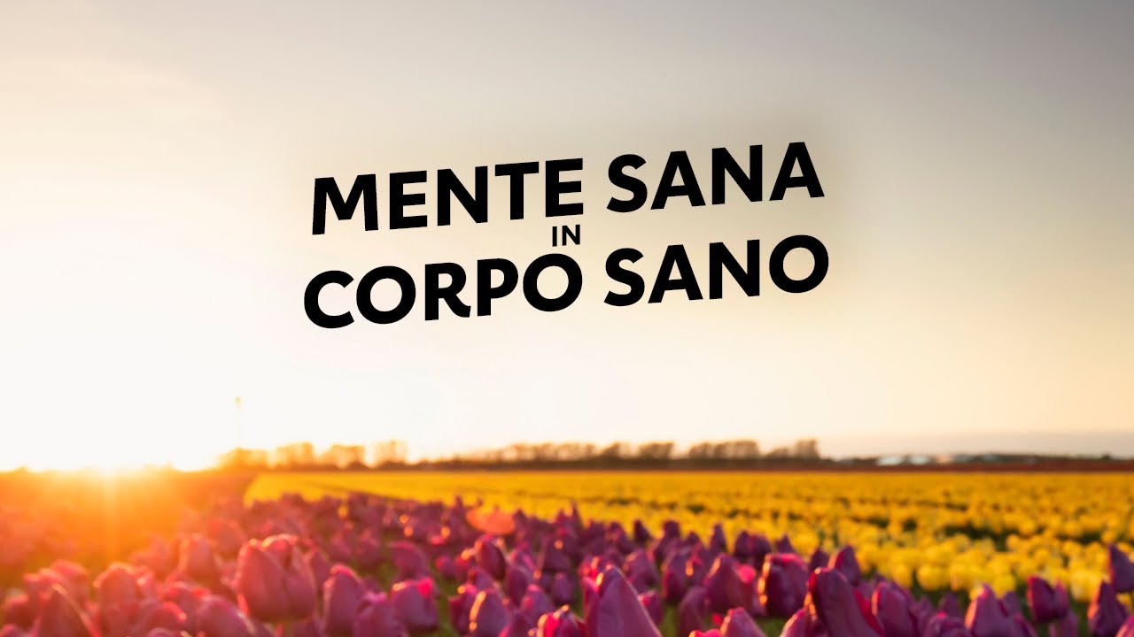 Mente sana in corpo sano - YouTube