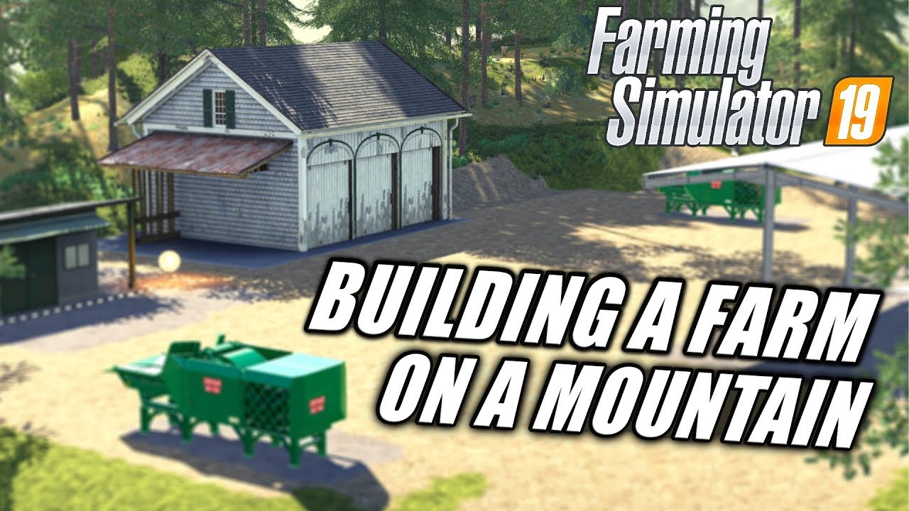 BUILDING A FARM ON A MOUNTAIN TOP | Farming Simulator 19 - YouTube