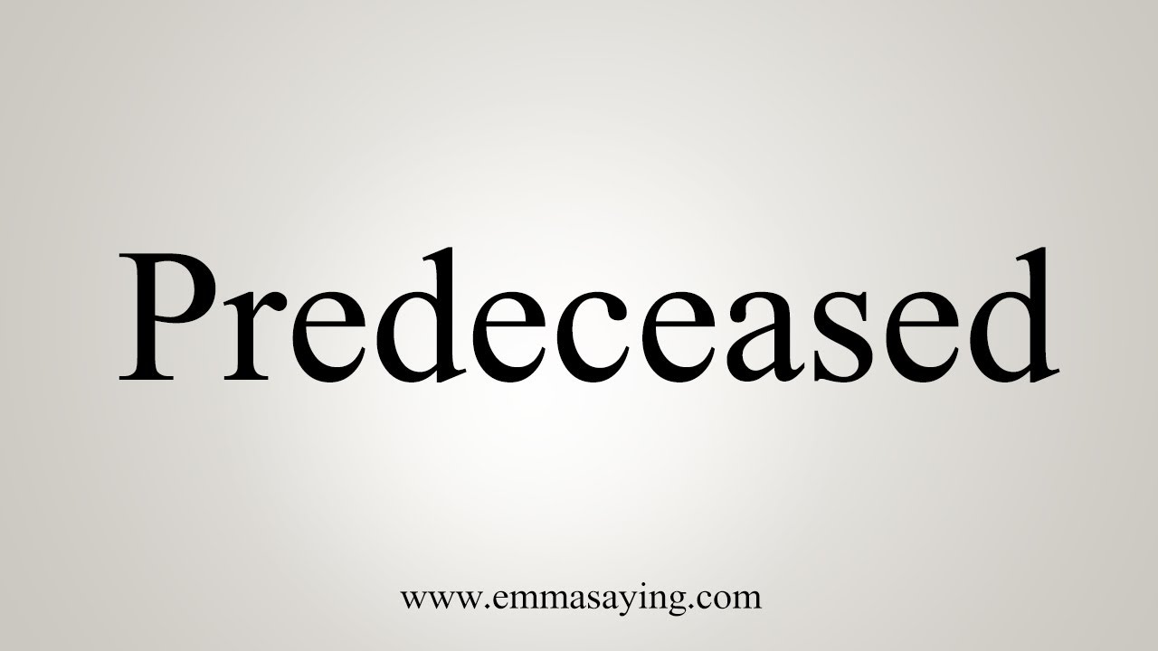 How To Say Predeceased - YouTube