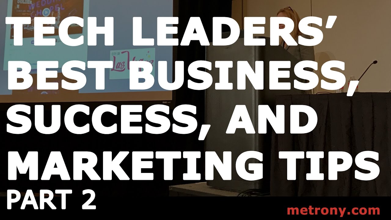 Tech Leaders’ Best Business, Success, And Marketing Tips - Part 2 - YouTube