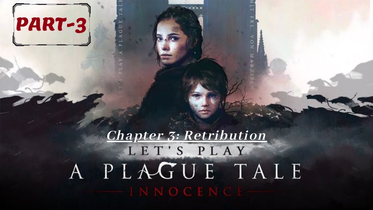 A Plague Tale: Innocence || Chapter 3: Retribution || [60 FPS] || - YouTube