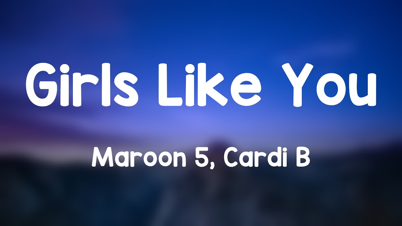 Girls Like You - Maroon 5, Cardi B |On-screen Lyrics| 🌲 - YouTube