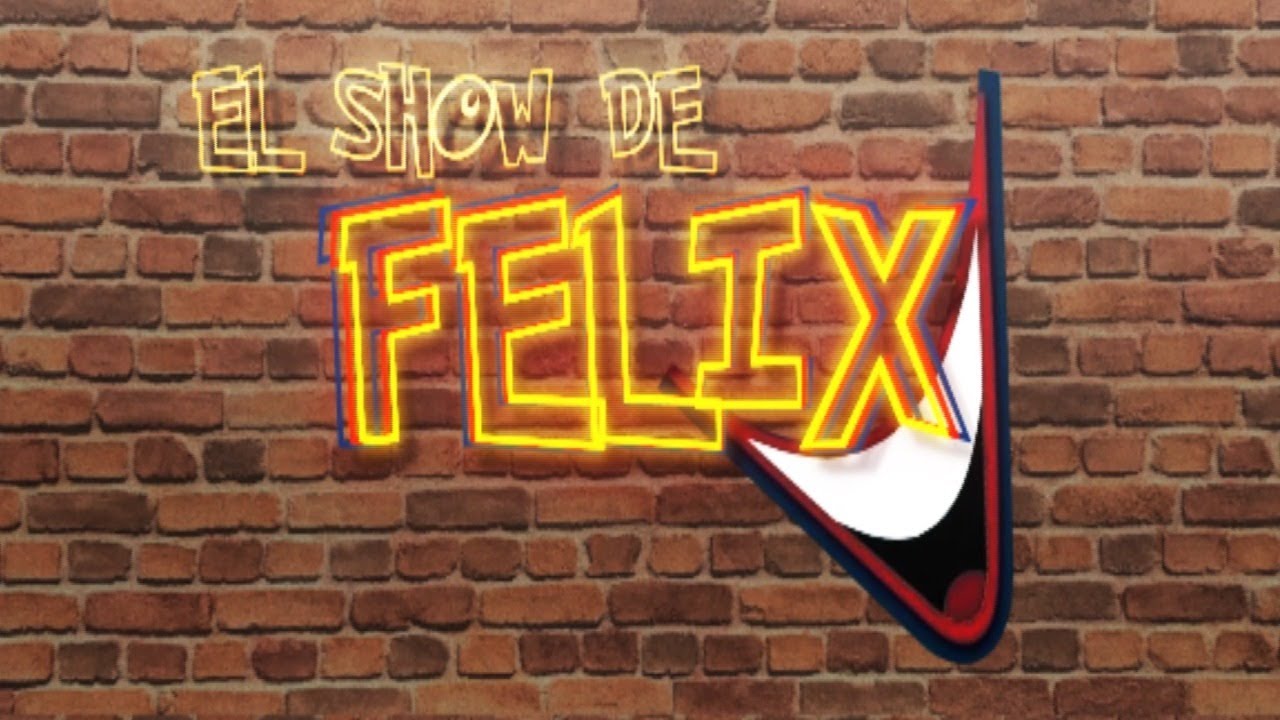 EL SHOW DE FELIX - YouTube