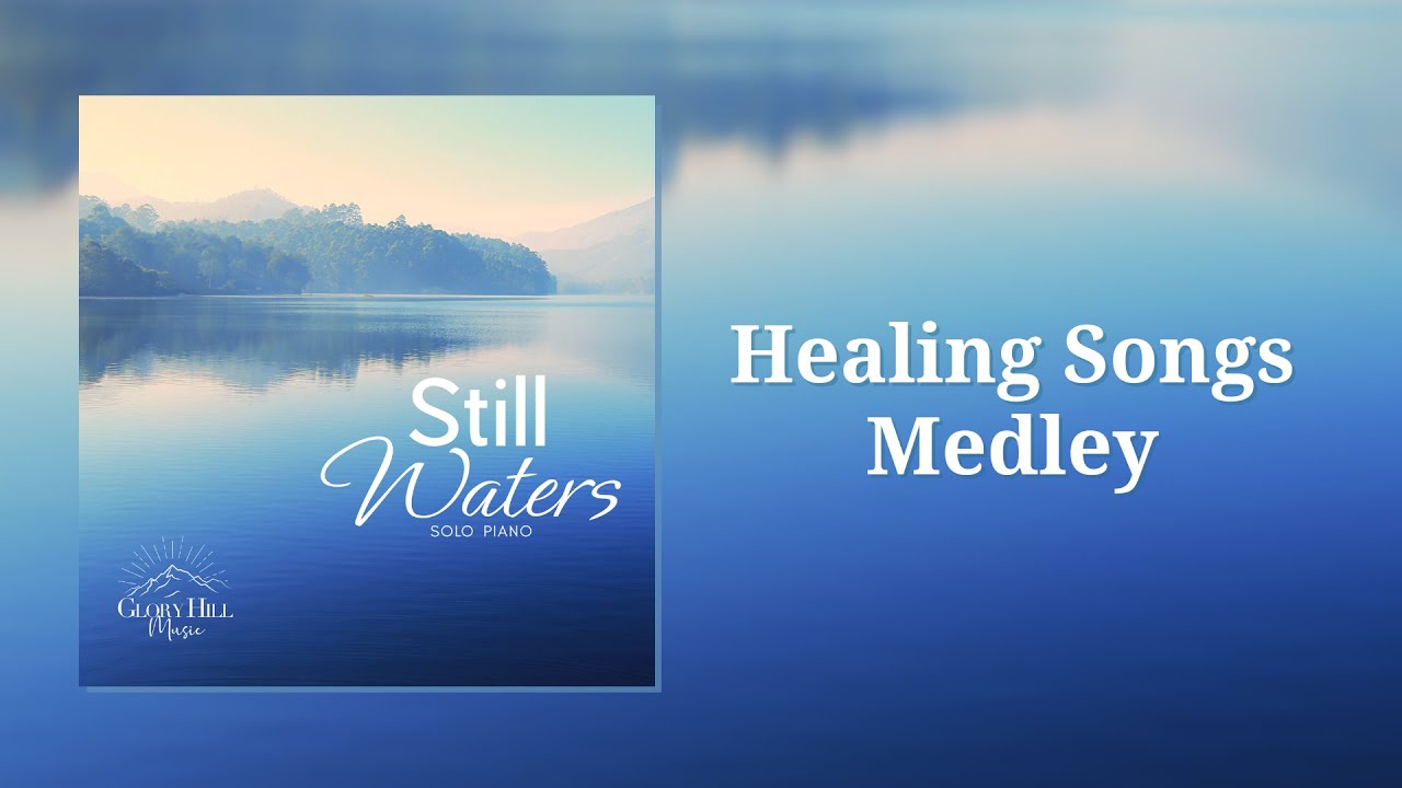 Healing Songs Medley - Still Waters - YouTube
