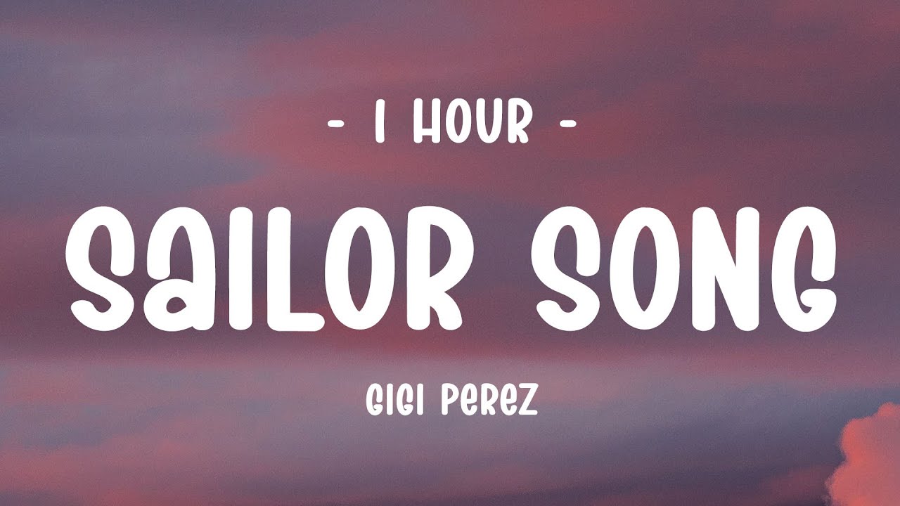 [1 HOUR] Gigi Perez - Sailor Song (Lyrics) - YouTube