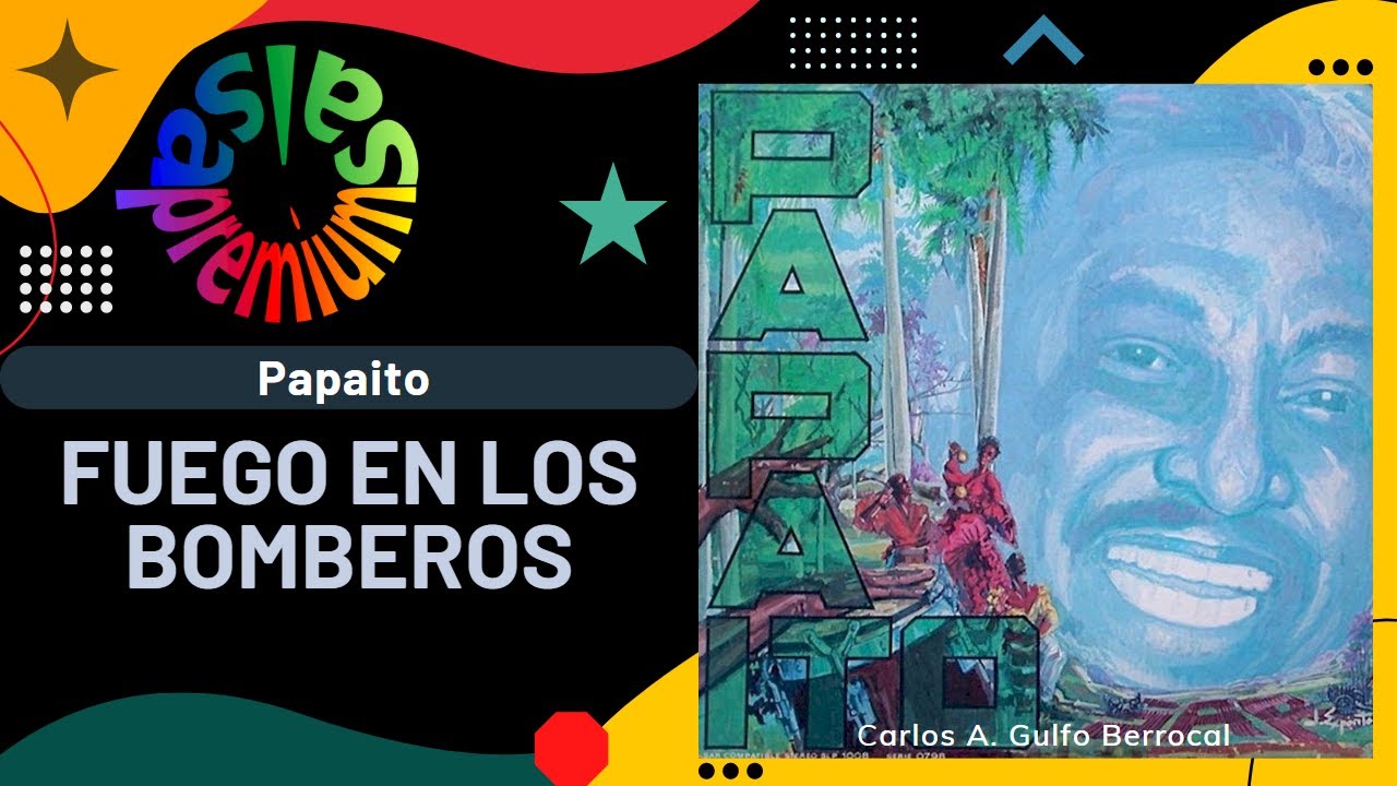 🔥FUEGO EN LOS BOMBEROS por PAPAITO - Salsa Premium - YouTube Music