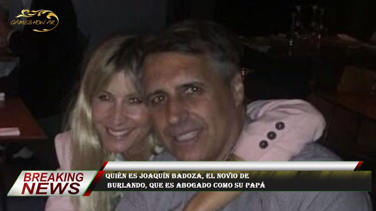 Quién es Joaquín Badoza, el novio de Burlando, que es abogado como su ...