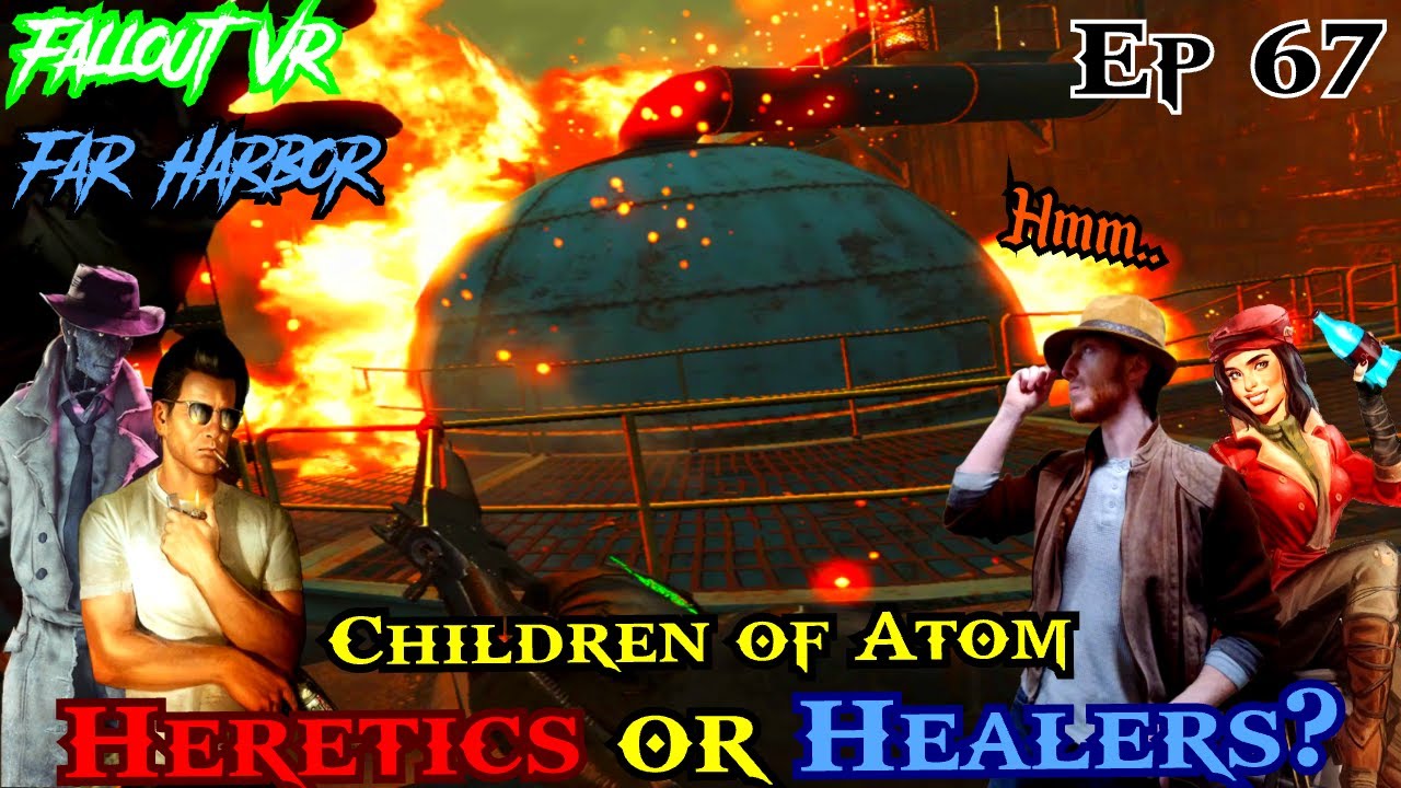 Heretics or Healers. Children of Atom. Fallout 4 VR Far Harbor. Ep. 67 ...