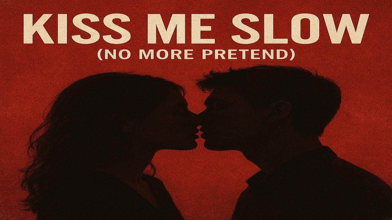 KISS ME SLOW (NO MORE PRETEND) - YouTube