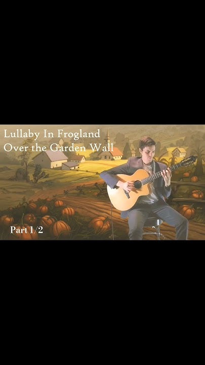 Over the Garden Wall - "Lullaby in Frogland" - Classical Guitar Cover # ...