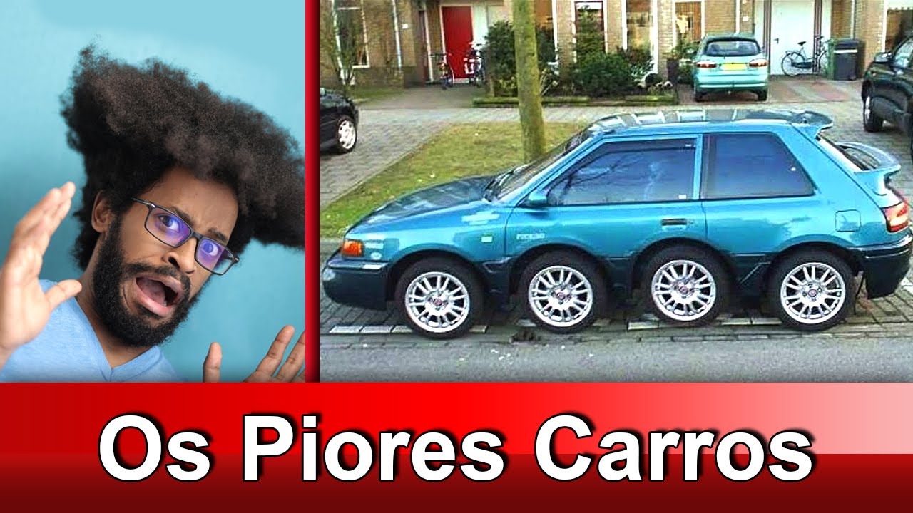 Os 5 PIORES CARROS do MUNDO - YouTube