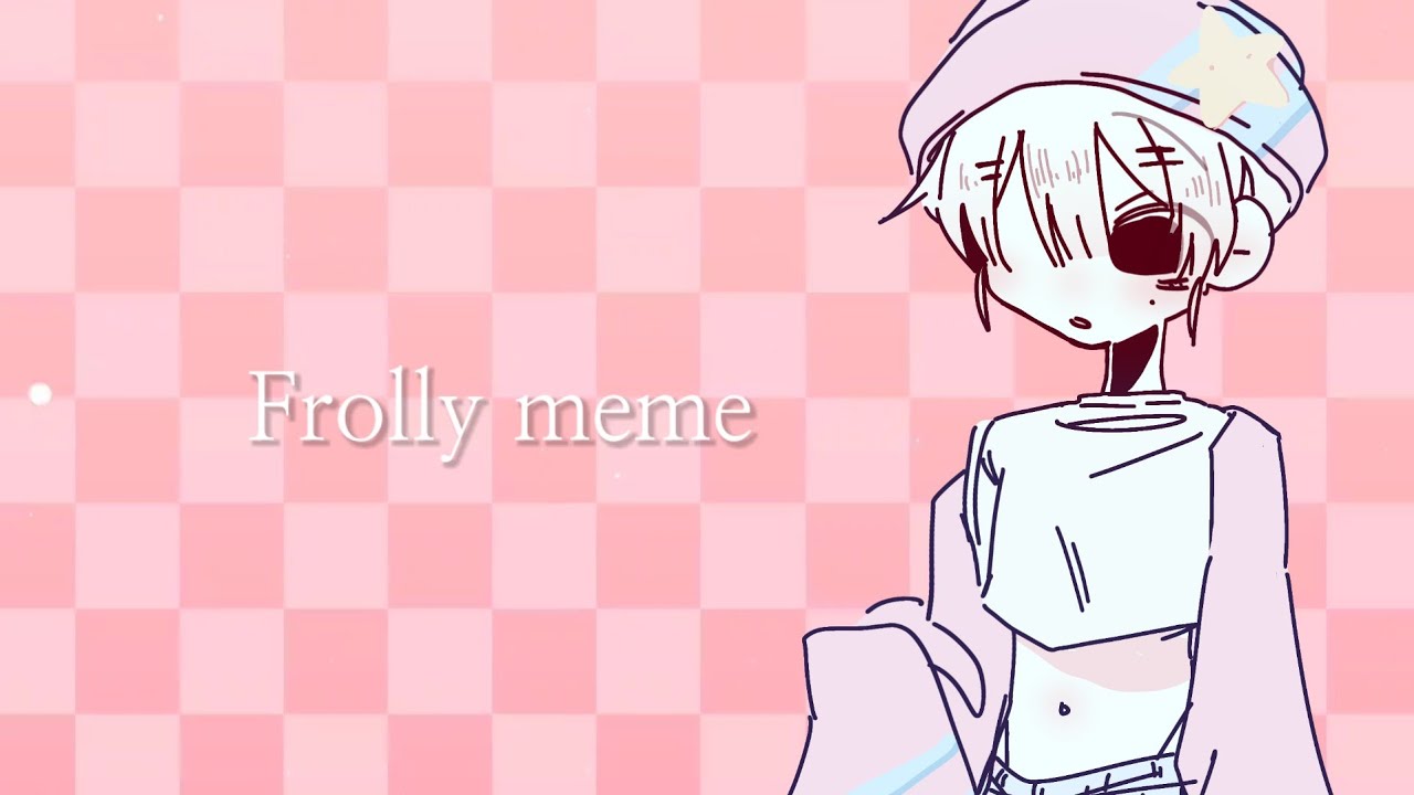 [oc] Frolly meme - YouTube
