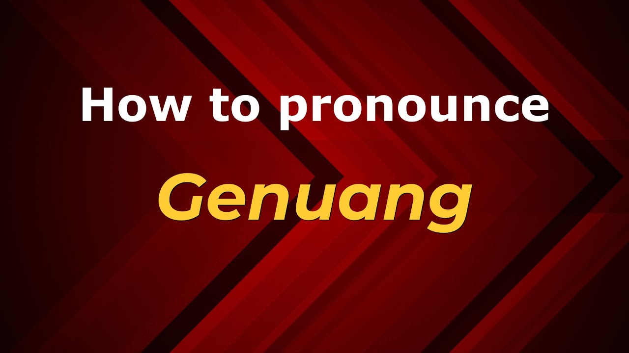 How to pronounce Genuang in Malaysia? Malaysian pronunciation of ...