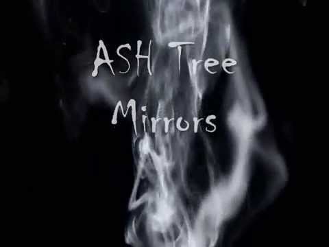 Ash Tree - Mirrors - YouTube