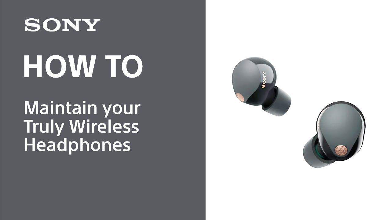 How to maintain your Sony Truly Wireless Headphones - YouTube