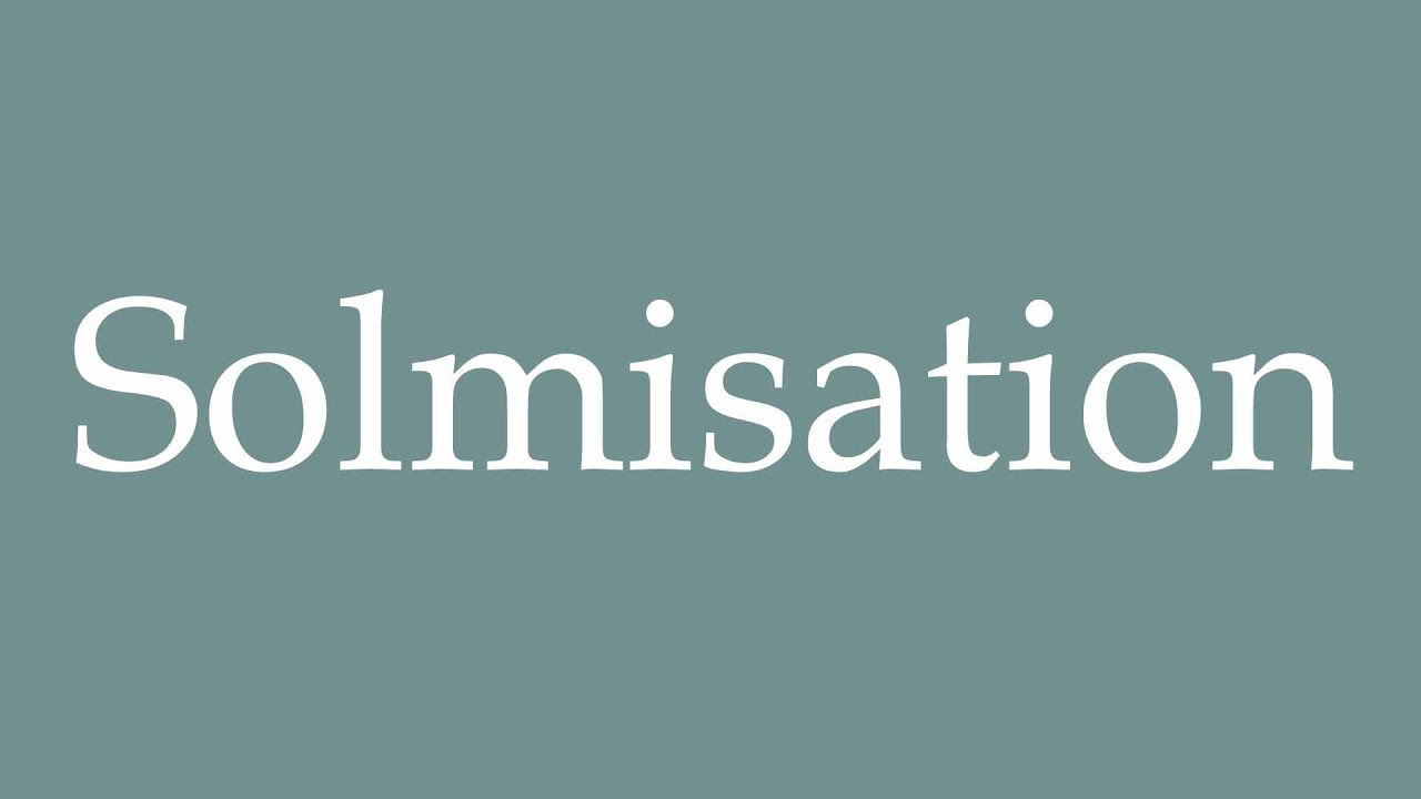 How to Pronounce ''Solmisation'' (Solmization) Correctly in French - YouTube