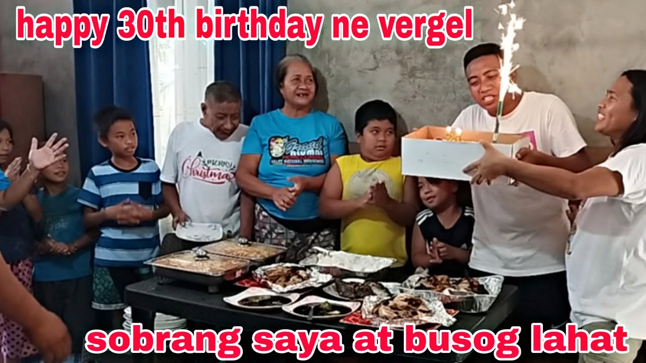 HAPPY 30TH BIRTHDAY NE VERGEL SOBRANG SAYA AT BUSOG LAHAT | SALAMAT SA ...