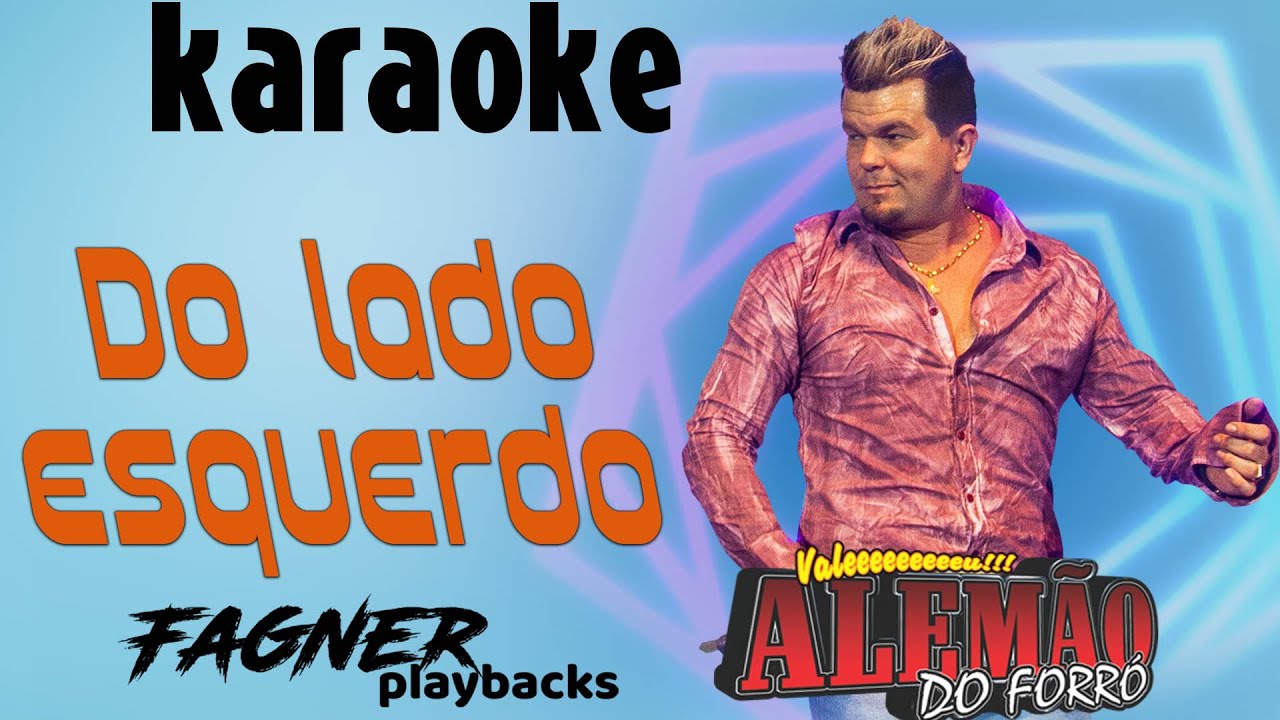 KARAOKÊ - DO LADO ESQUERDO - RITMO : ALEMÃO DO FORRÓ - YouTube