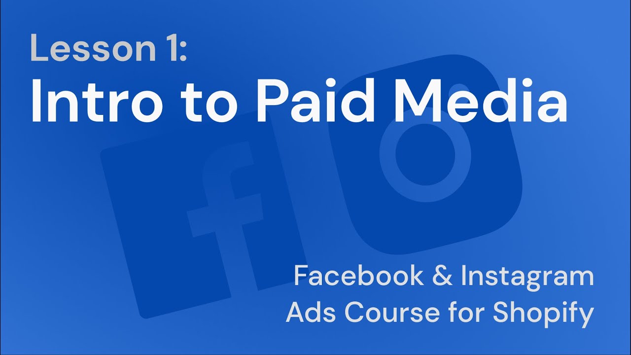 Facebook & Instagram Ads Course - Lesson 1: Intro to Paid Media - YouTube