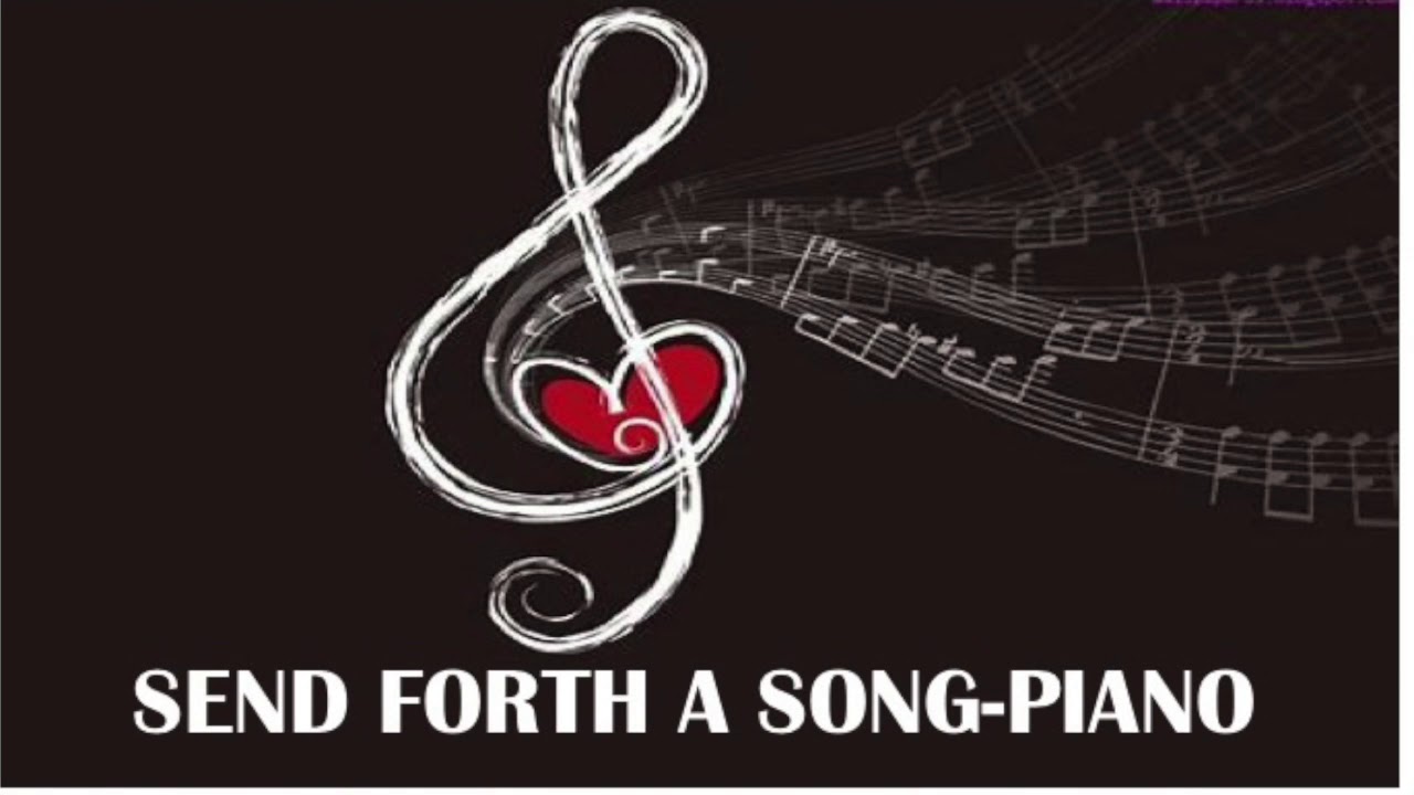 Send Forth a Song-Piano - YouTube