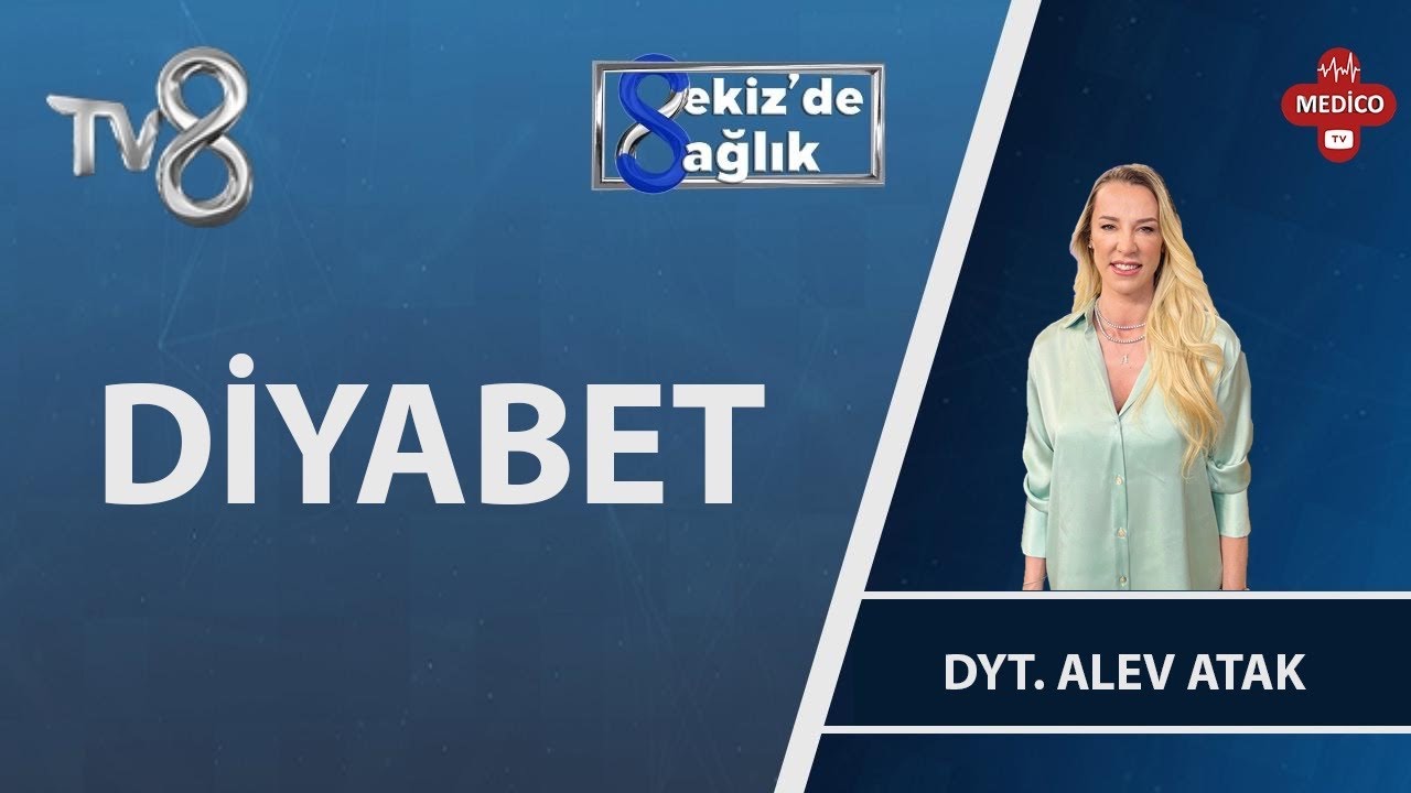 Diyabet Nedir? | Dyt. Alev Atak | 8'de Sağlık - YouTube