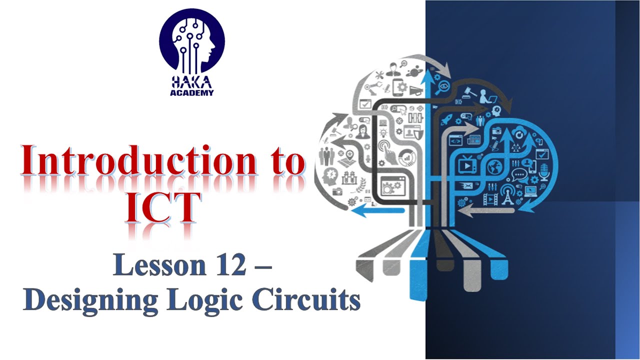 Lesson 12- Introduction to ICT - Designing Logic Circuits - Part2 - YouTube