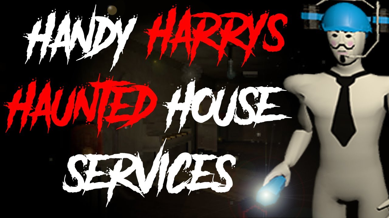 Handy Harry's Haunted House Services - Scary Co-op Horror Game w ...