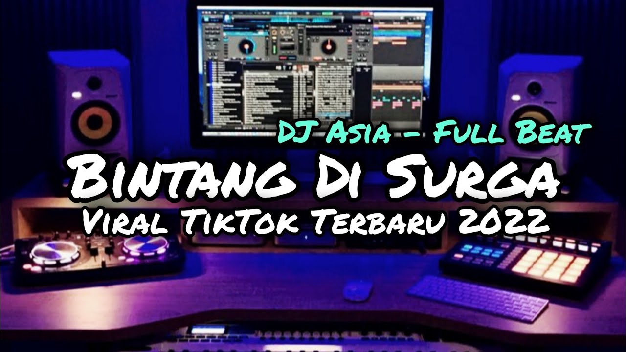 DJ BINTANG DI SURGA FULL BEAT TERBARU VIRAL TIKTOK DJ ASIA REMIX ...