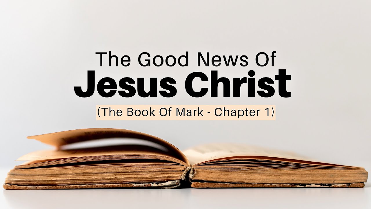 The Good News About Jesus Christ // The Book Of Mark (Chapter 1 ...