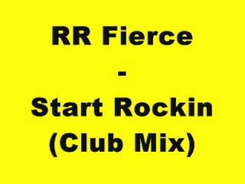 RR Fierce - Start Rockin (Club Mix) - YouTube
