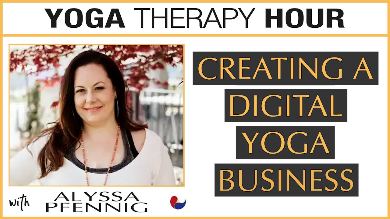Creating A Digital Yoga Business - Yoga Therapy Hour - YouTube