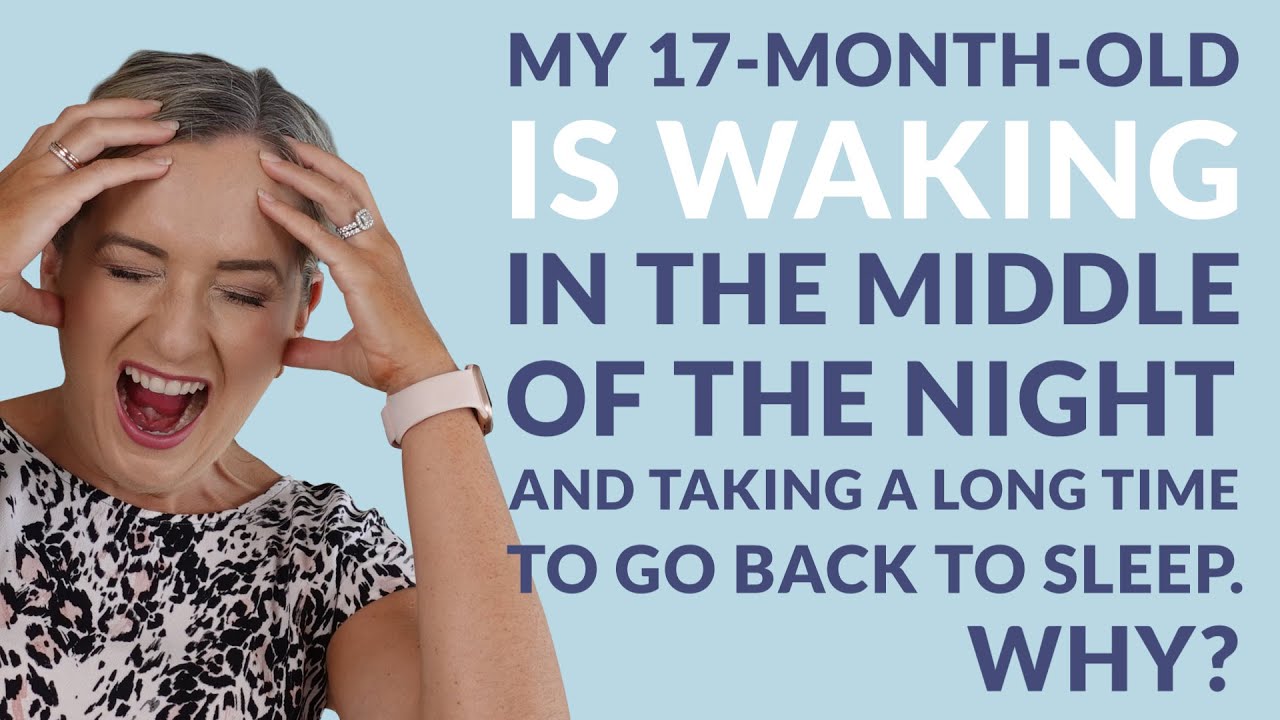 My 17-month old wakes in the middle of the night & takes a long time to ...