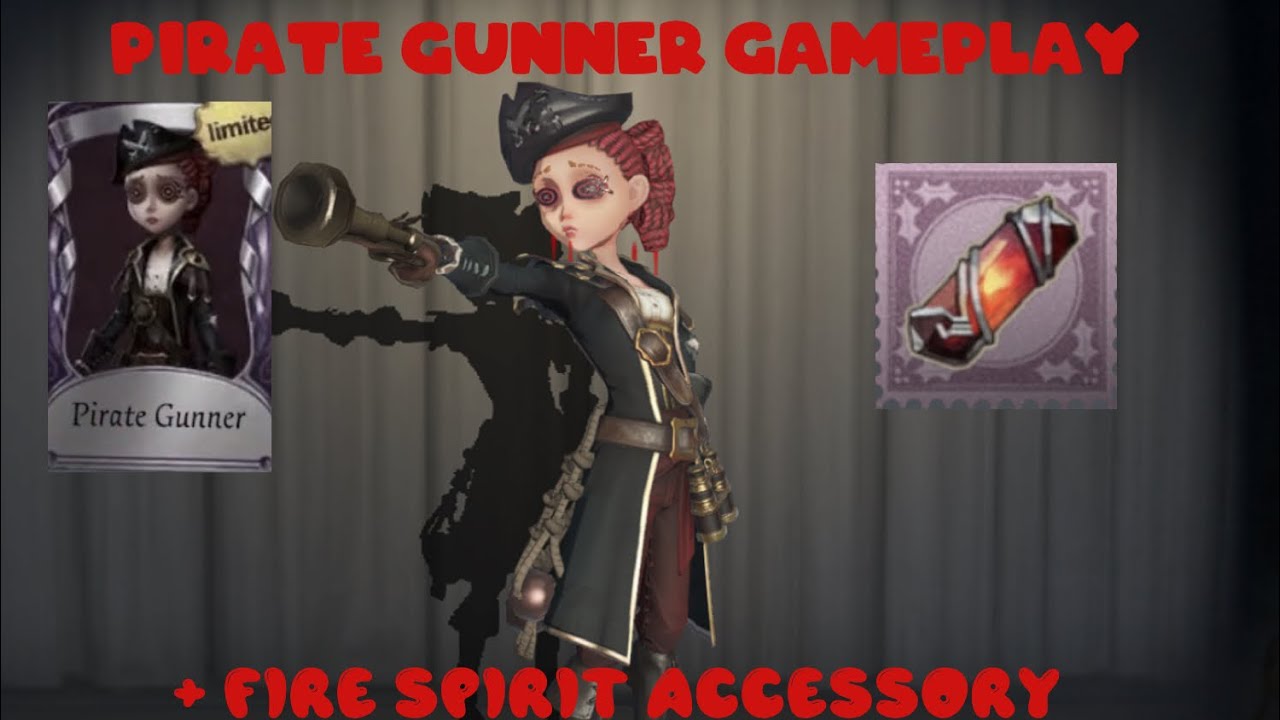 [IDENTITY V] "Pirate Gunner" & "Fire Spirit" gameplay | Coordinator ...