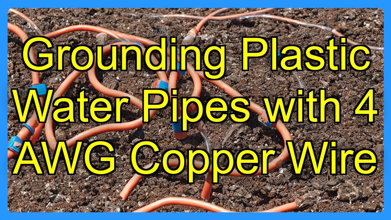 Grounding Plastic Water Pipes with 4 AWG Copper Wire - YouTube