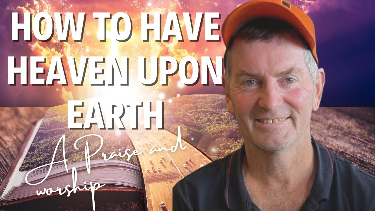 How to have heaven upon earth - YouTube