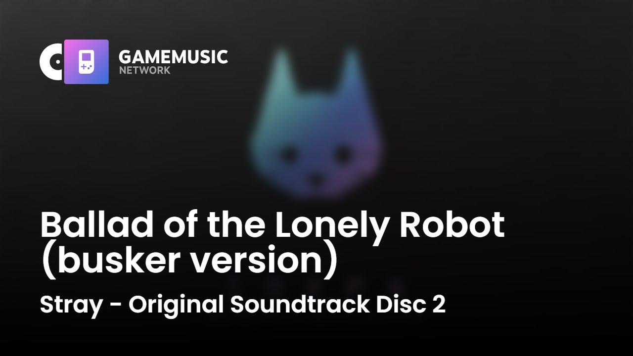 Ballad of the Lonely Robot (busker version) - Stray - Original ...