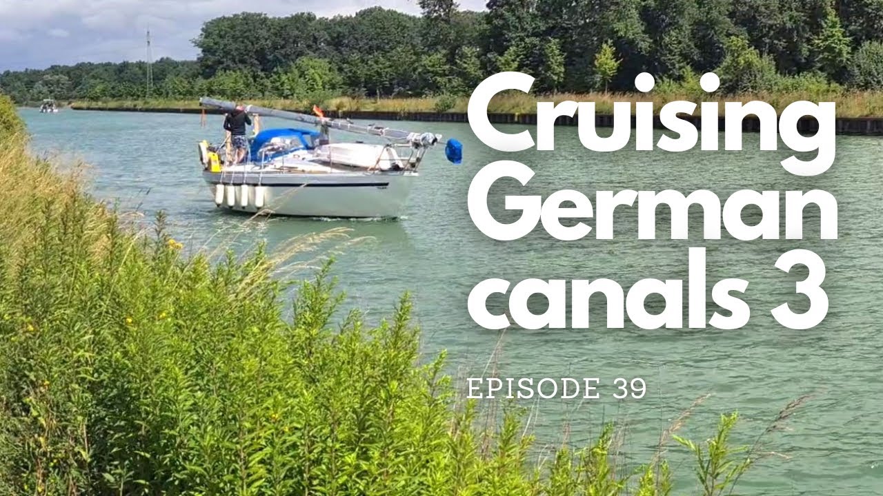 Cruising German Canals with a Sailboat. Sailing Tilda #39 - YouTube