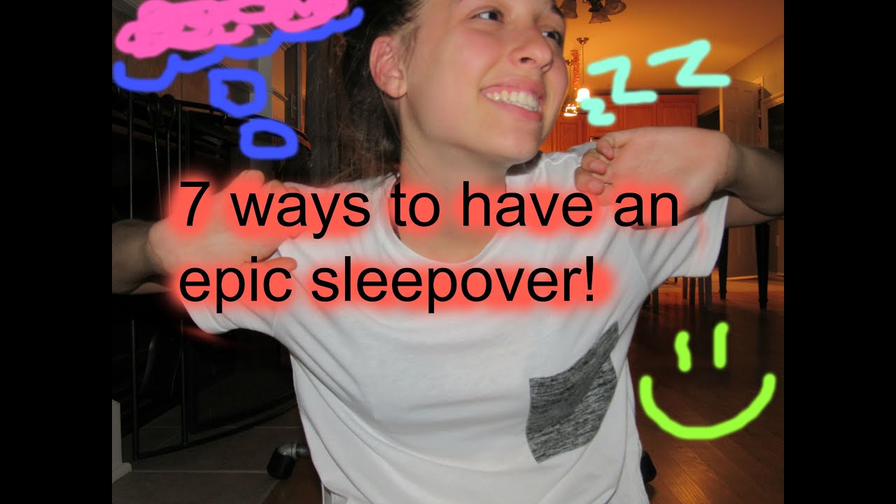 7 ways to have an epic sleepover - YouTube