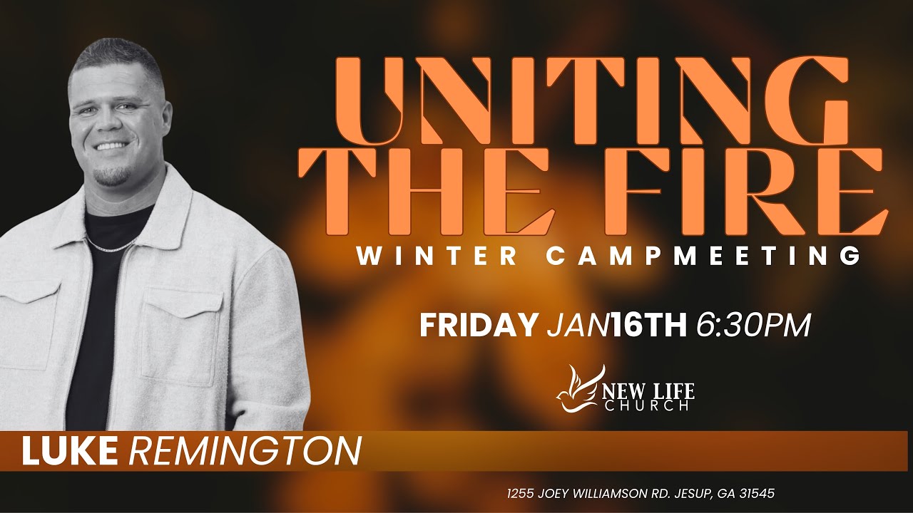 Uniting The Fire/Evangelist Luke Remington/New Life Church/ Jesup,GA ...