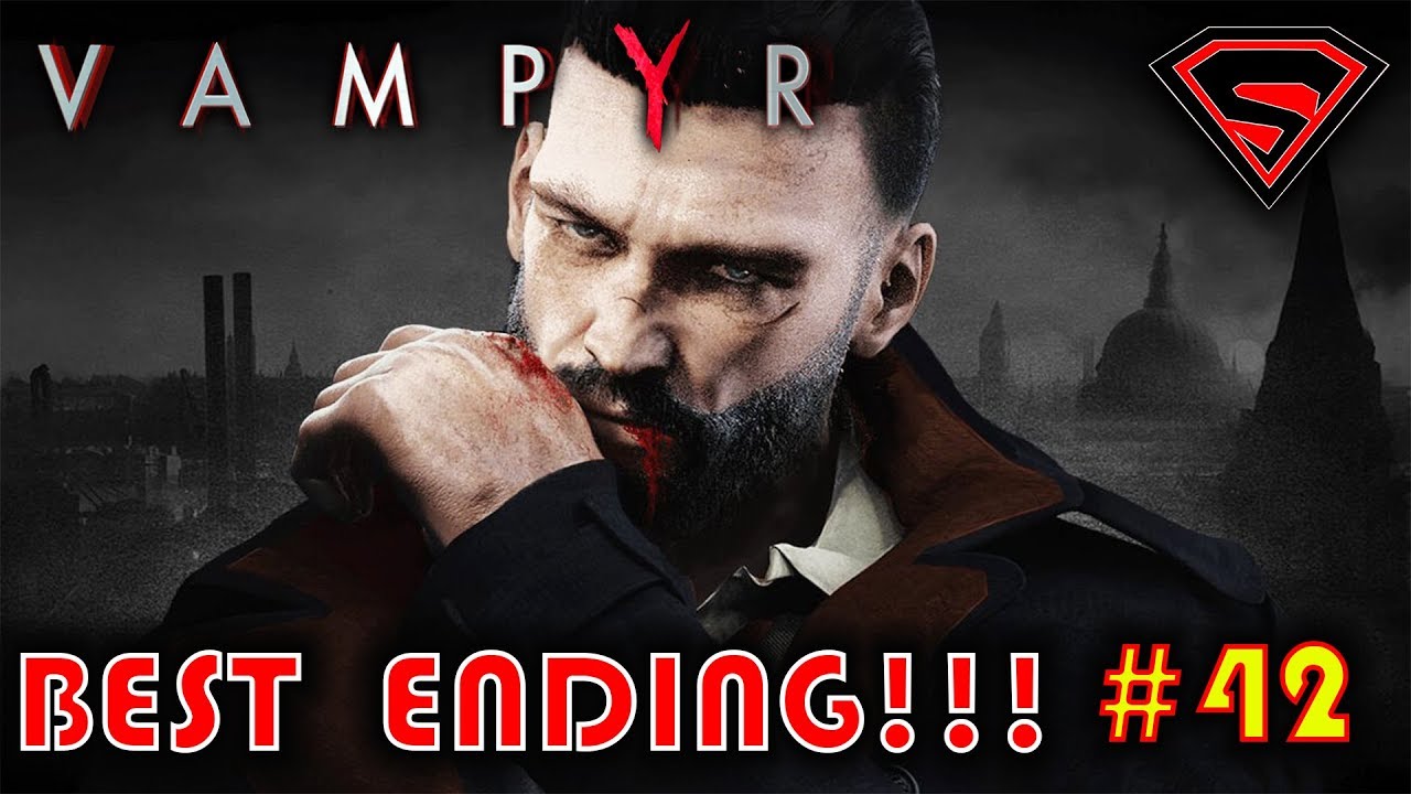 VAMPYR GAMEPLAY (PC) EP 42 GOOD ENDING - VAMPYR WALKTHROGH - YouTube