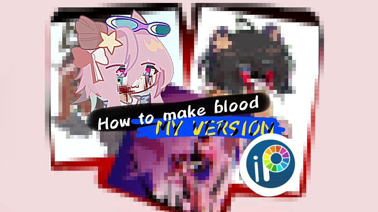 How To Make Blood in IBIXPaint?? // ×Gacha //inspired video // × ...